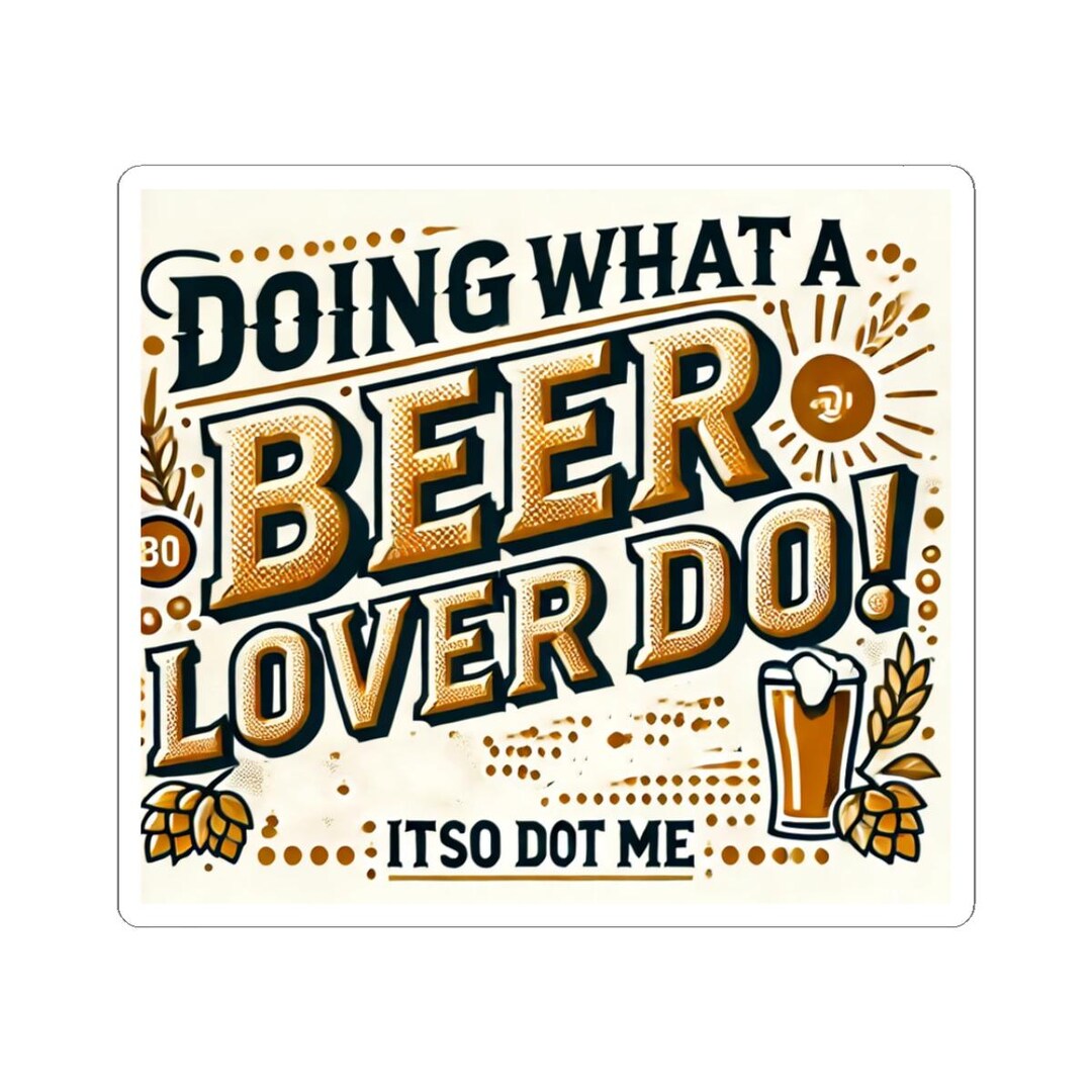 Beer Lover Kiss-cut Stickers, Fun Beer Drinker Decal, Beer Enthusiast ...