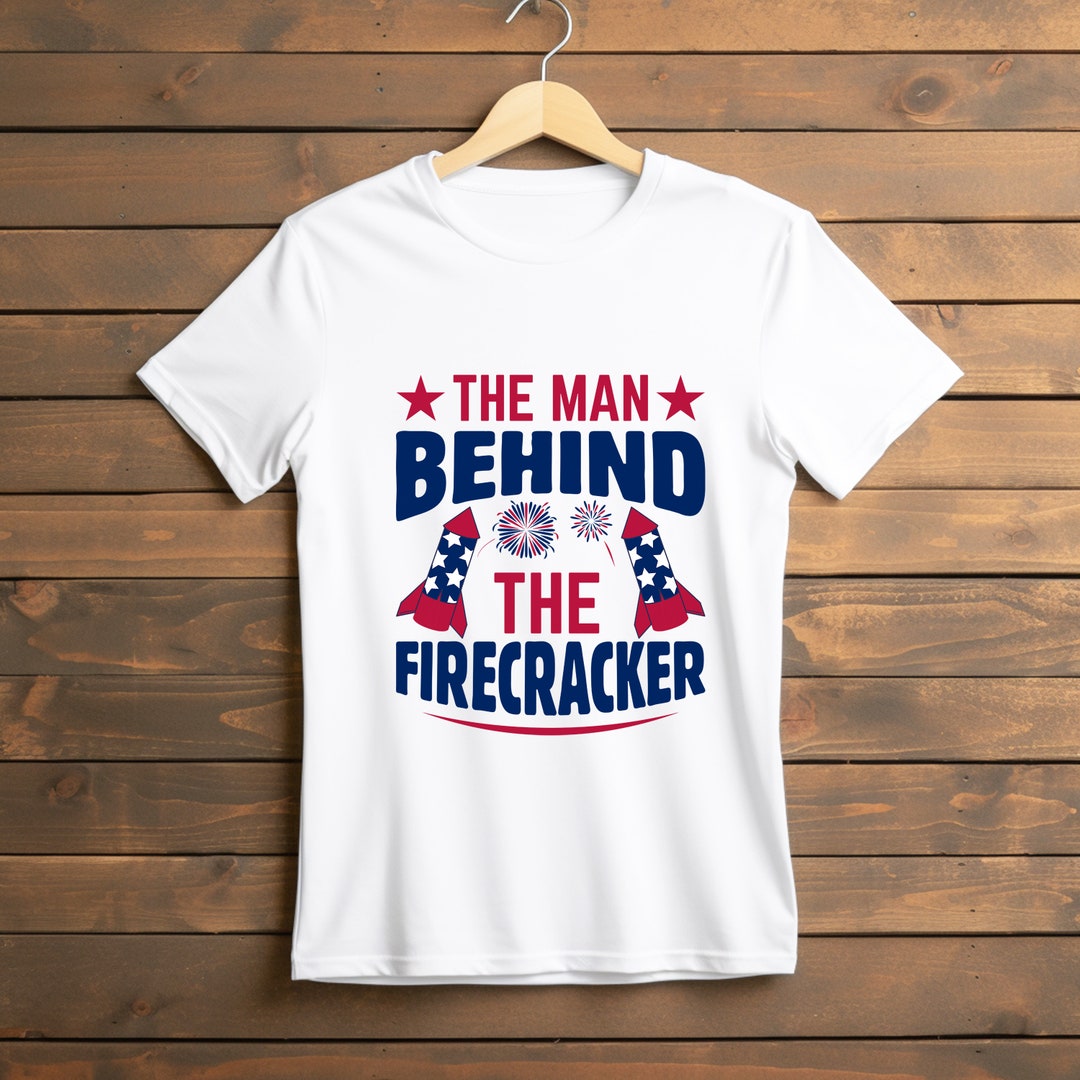 The Man Behind the Firecracker T Shirt-4th July T Shirt-independence ...