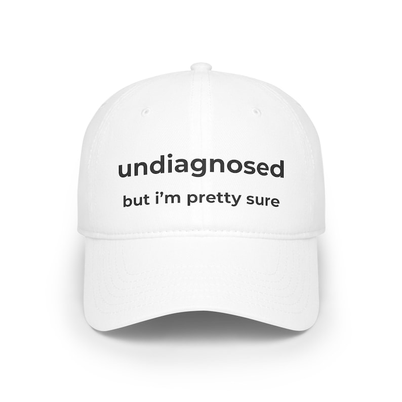Undiagnosed, but I'm Pretty Sure Baseball Cap / Funny Meme Hat / Trendy ...