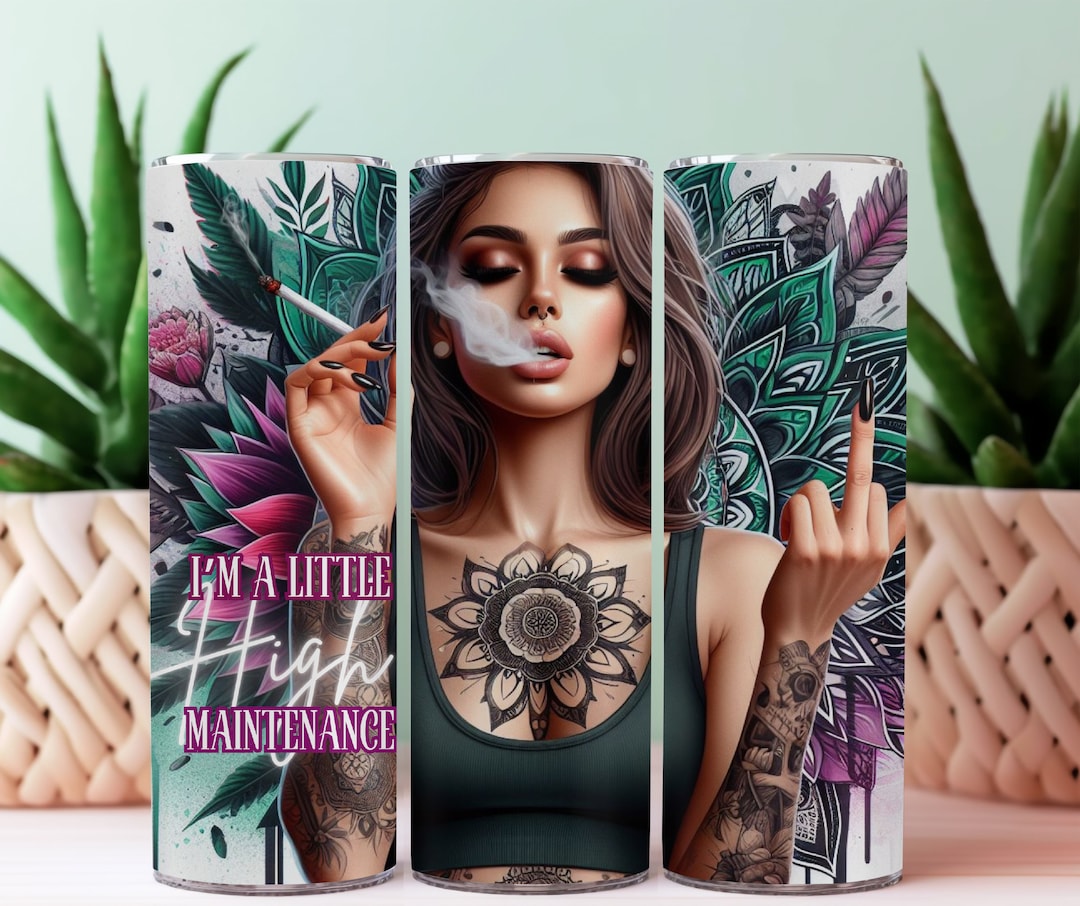 High Maintenance 20oz Sublimation Wrap PNG, Tattoos, Woman, Smoking ...