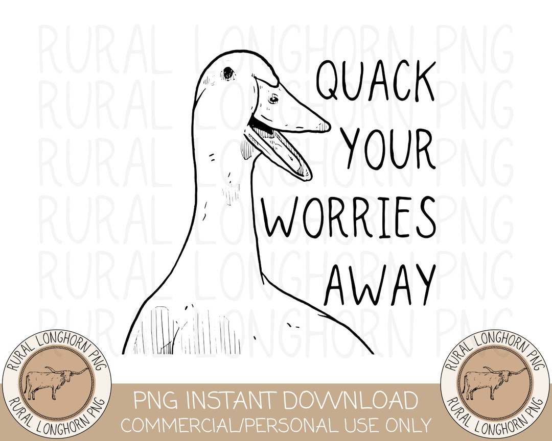 Quack Your Worries Away PNG, Funny Duck PNG, Duck Tshirt Art - Etsy