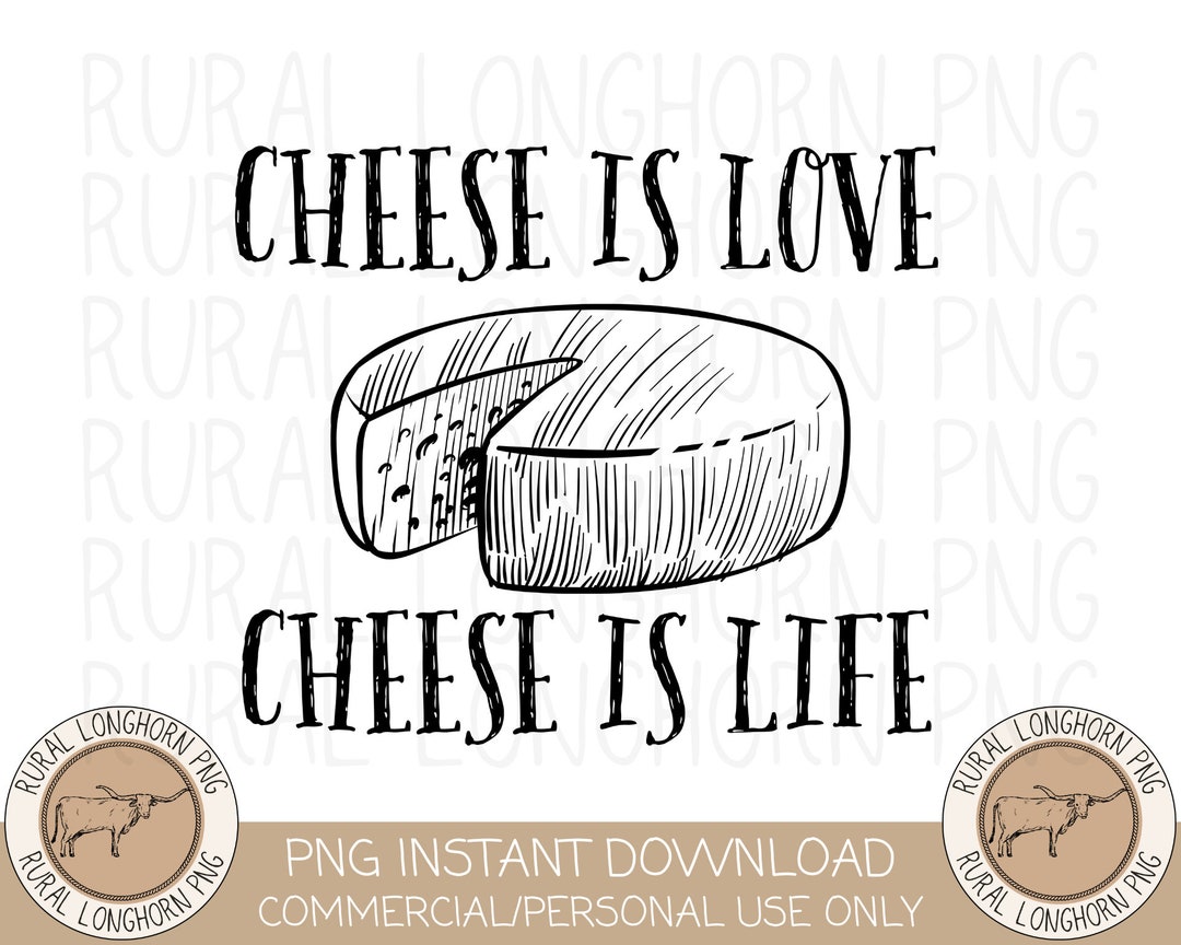 Cheese is Love, Cheese is Life PNG | Cheese Obsessed Png | Cheese ...