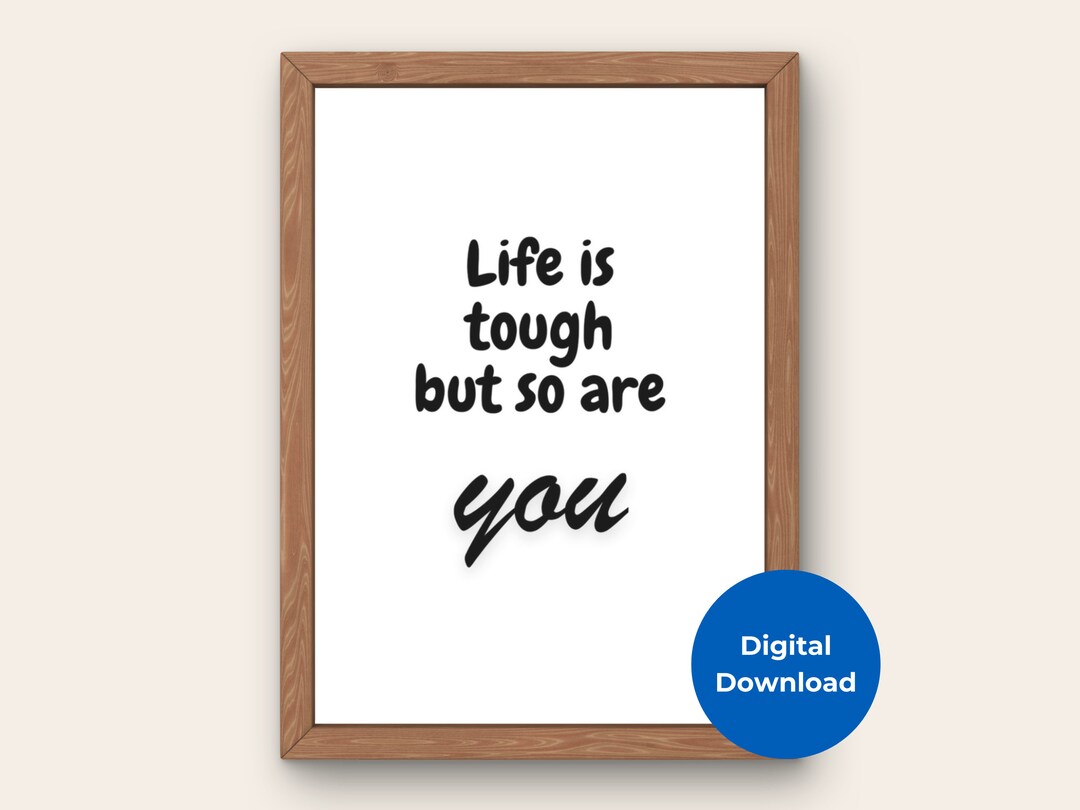 Life is Tough Quote, Printable Home Decor, Inspirational Quote, Office ...