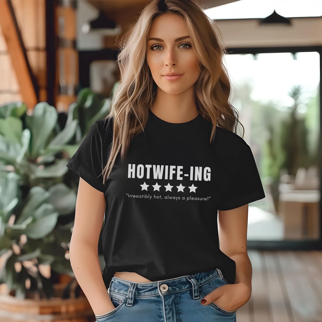 Funny Hotwife Review Shirt - Hotwife-ing 5 Stars - Irresistibly Hot - Fun Gift for Hotwives ...