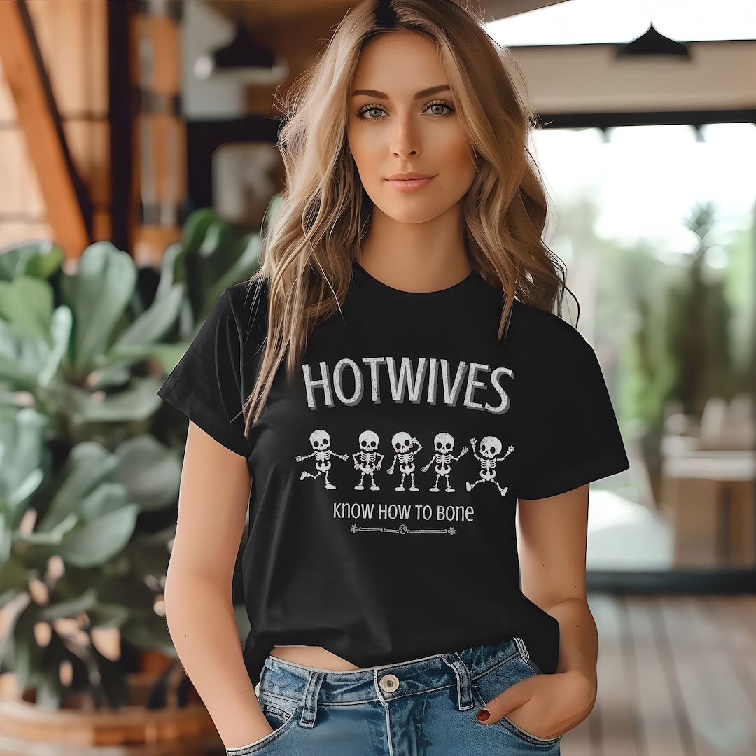 Hotwife Skeleton Shirt Fun and Flirty Design Hotwives Know How to Bone ...