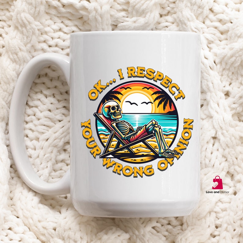 Skeleton Mug, Funny Coffe Mug, Halloween Coffee Mug, Wrong Opinion Mug ...