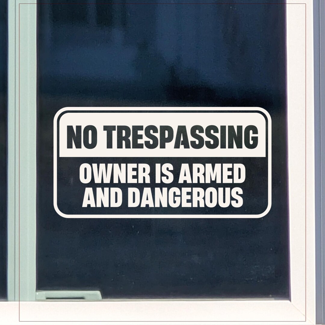 No Trespassing Owner is Armed Sticker Gun Friendly Home Defense Sticker ...