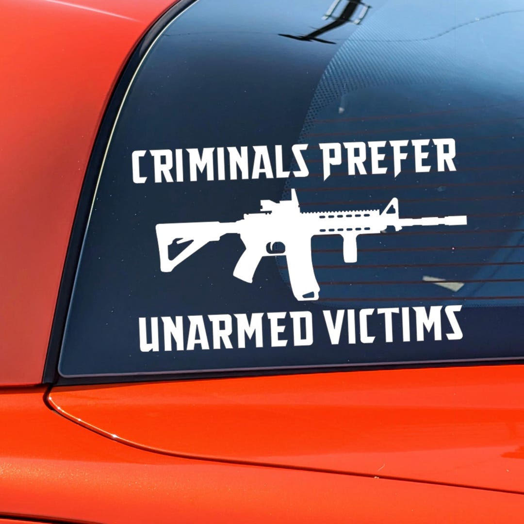 Criminals Prefer Unarmed Victims Sticker Pro Gun Owner Decal 2nd ...