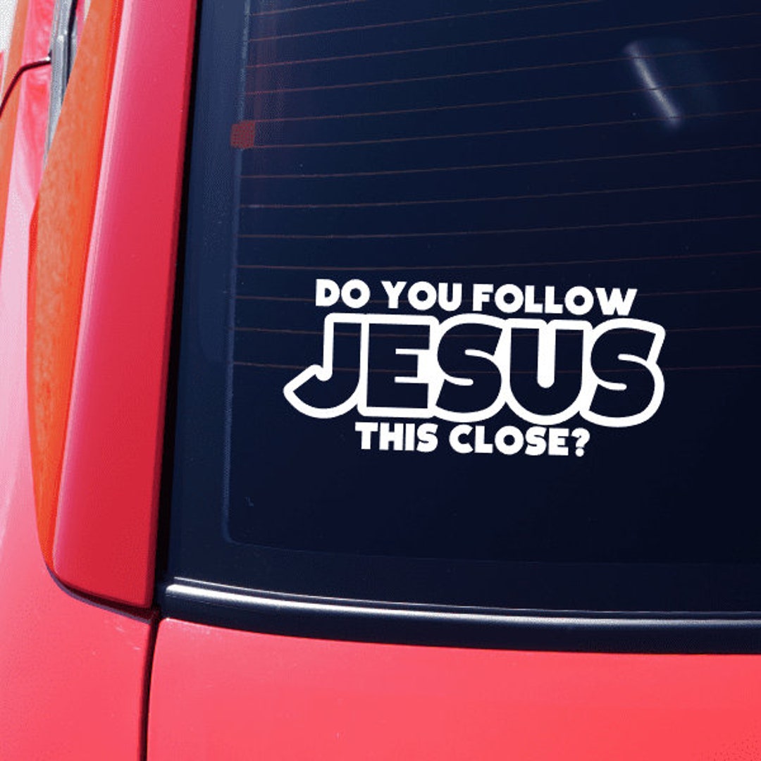 Do You Follow Jesus This Close Decal Jesus Sticker Bible Decal Vinyl ...