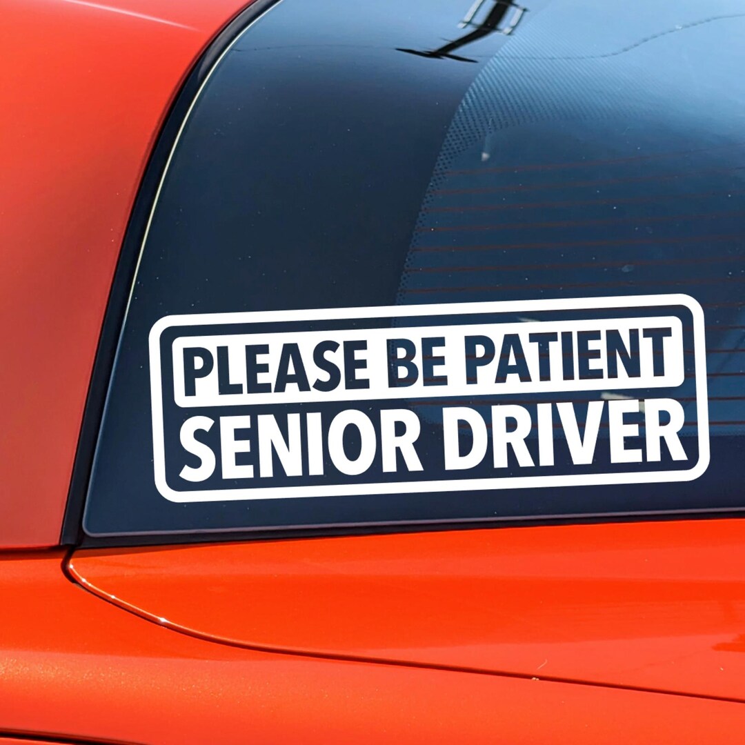 Please Be Patient Senior Driver Sticker Senior Driver Caution Decal ...