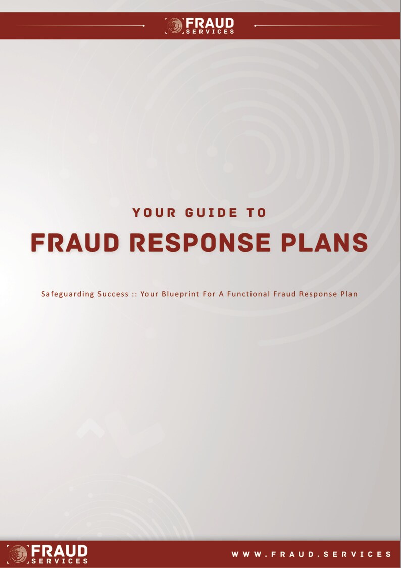 Guide to Fraud Response Plans - What You Do the Moment You Discover a Fraud is Critical. This ...