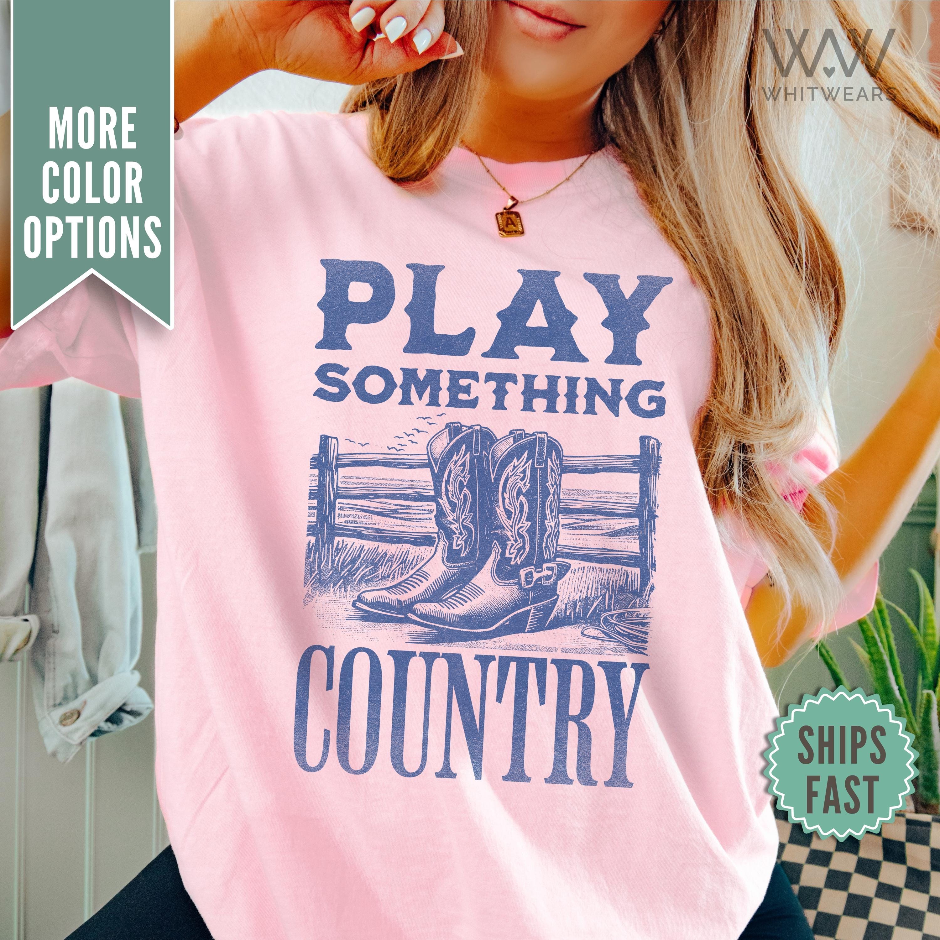 Play Something Country Shirt, Comfort Colors Country Music Shirt ...