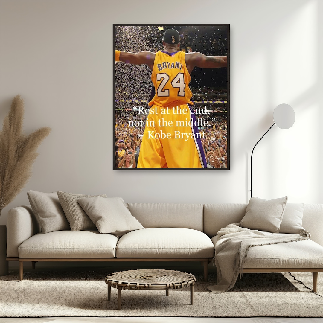 Kobe Bryant Poster With Inspirational Quote Rest at the End Not in the ...