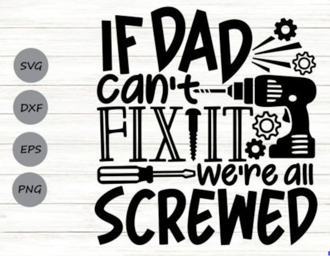 If Dad Can't Fix It We're All Screwed Father's Day Design - Instant ...