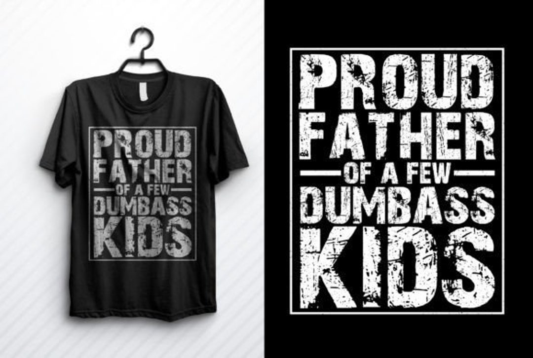 Proud Father of a Few Dumb Ass Kids Funny Father's Day Design Instant ...
