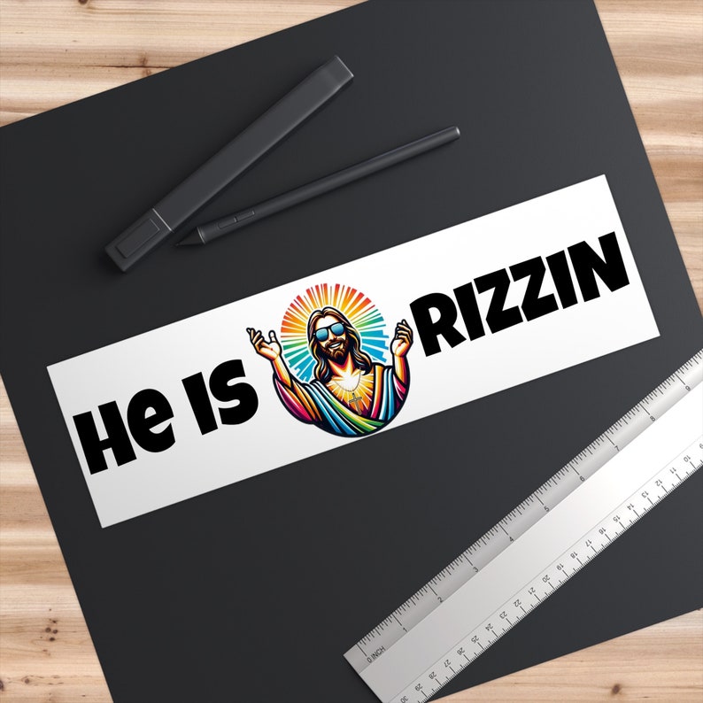 HE IS RIZZIN - Bumper Stickers Inspirational, Funny, Spiritual ...