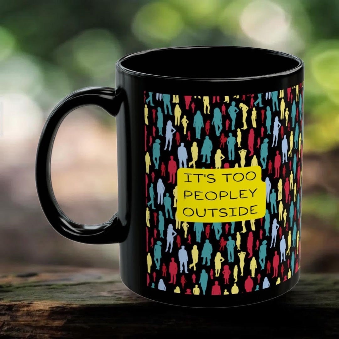 Introvert Mug It's Too Peoply Outside Sarcastic Mug Introvert's ...