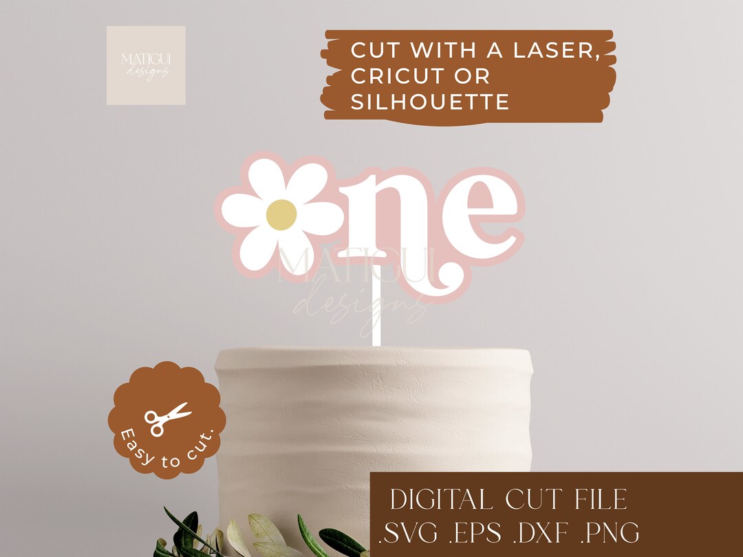 Daisy One Caketopper Cut File, Daisy Topper Svg Eps Png Dxf, First ...