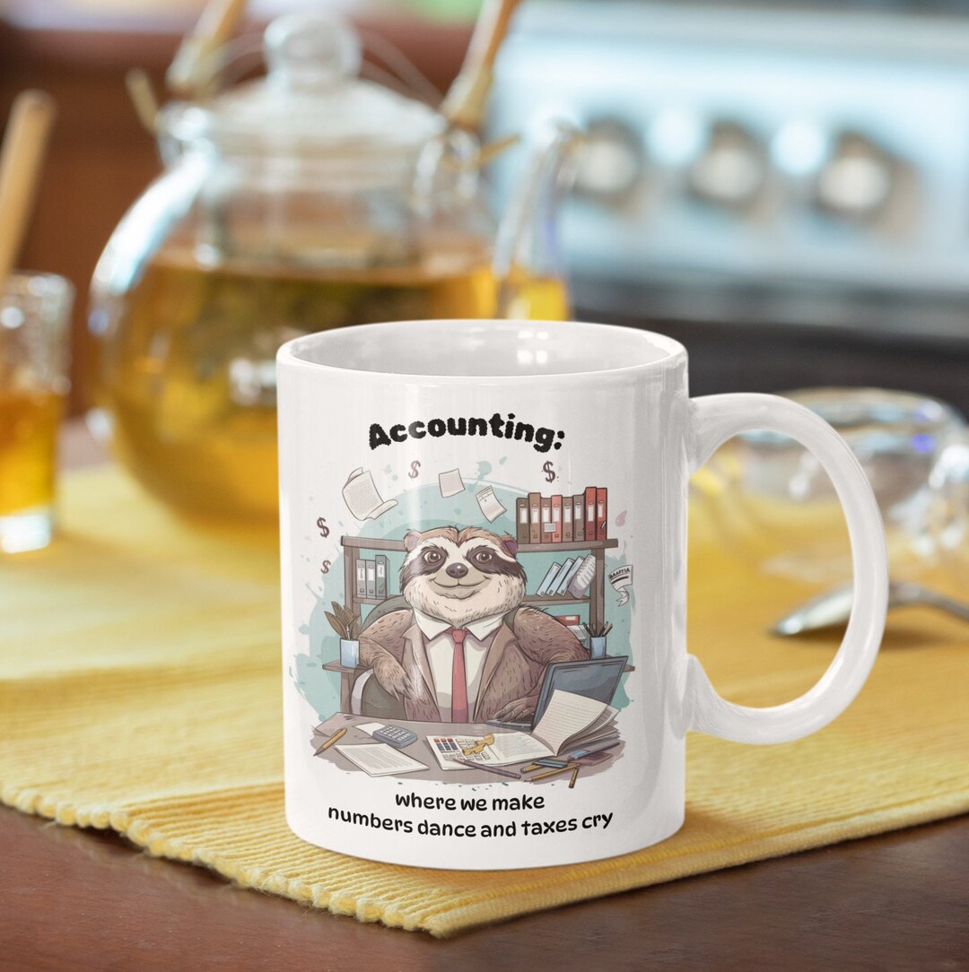 Accounting: Where We Make Numbers Dance and Taxes Cry Coffee Mug ...