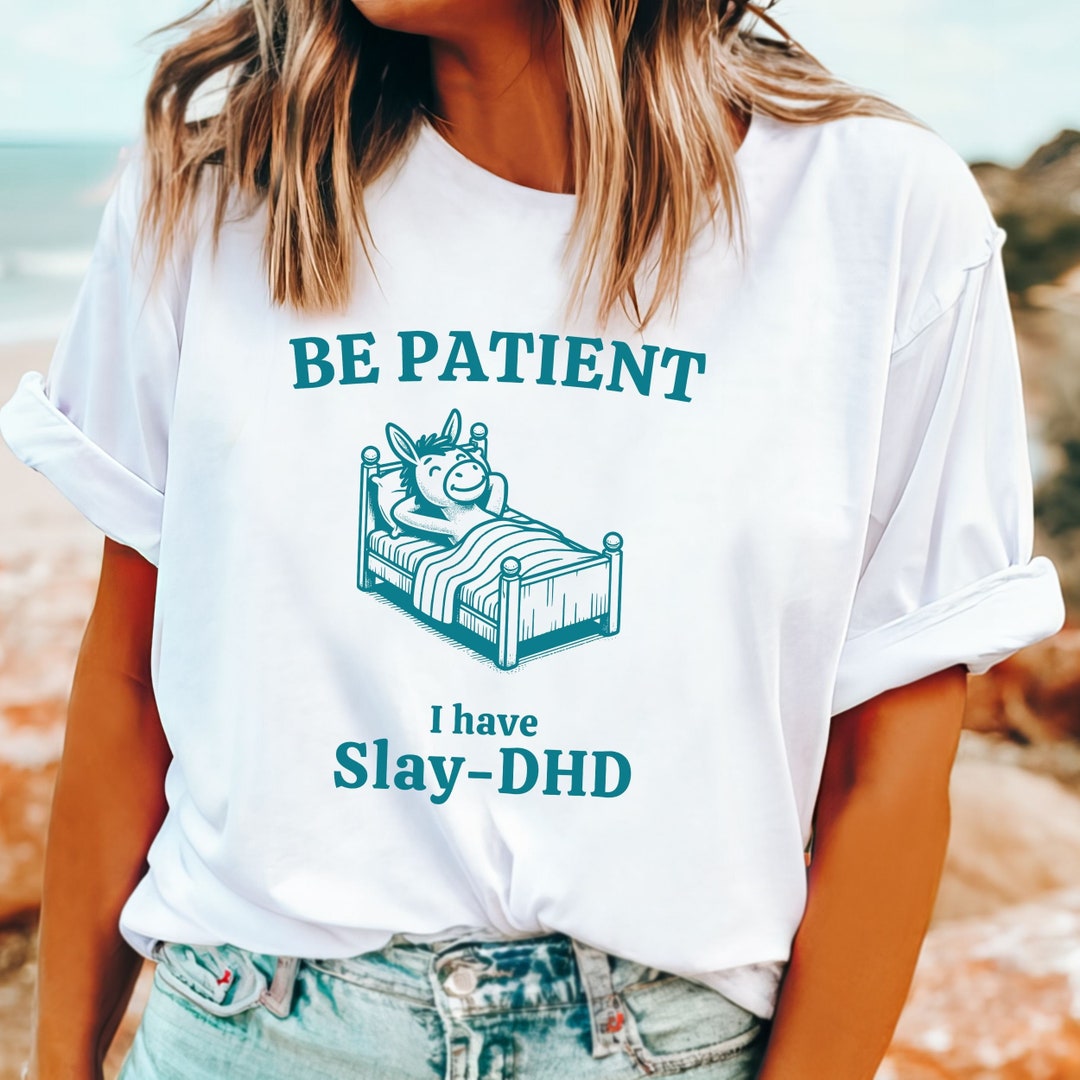 Be Patient I Have Slay-dhd, Funny ADHD Shirt, Donkey T Shirt, Dumb Y2k ...