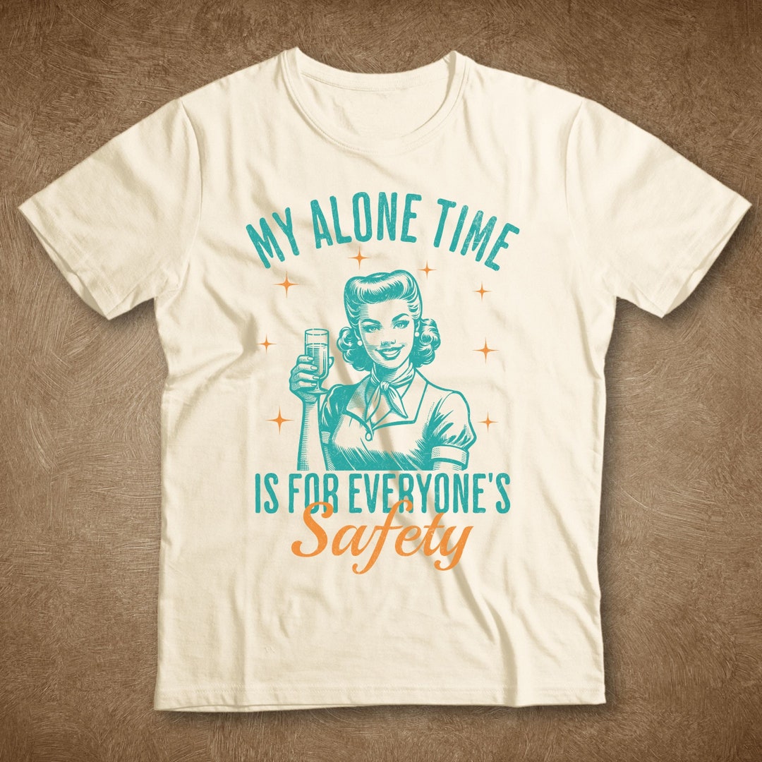 My Alone Time is for Everyone's Safety Shirt, Funny Wine Shirt, Y2k ...