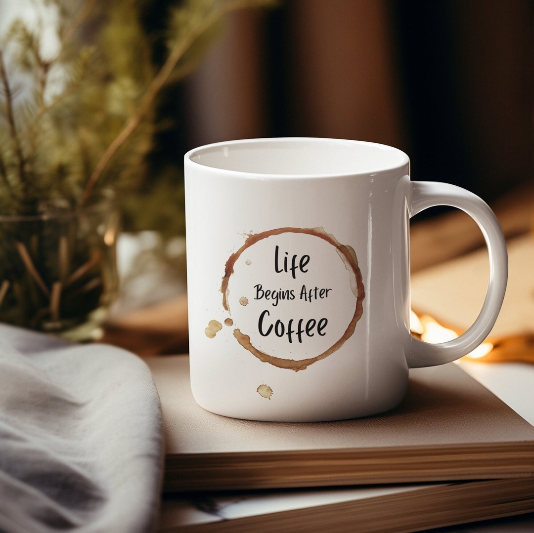 Life Begins After Coffee Slogan Mug, Gift for Coffee Lovers, 11oz White ...