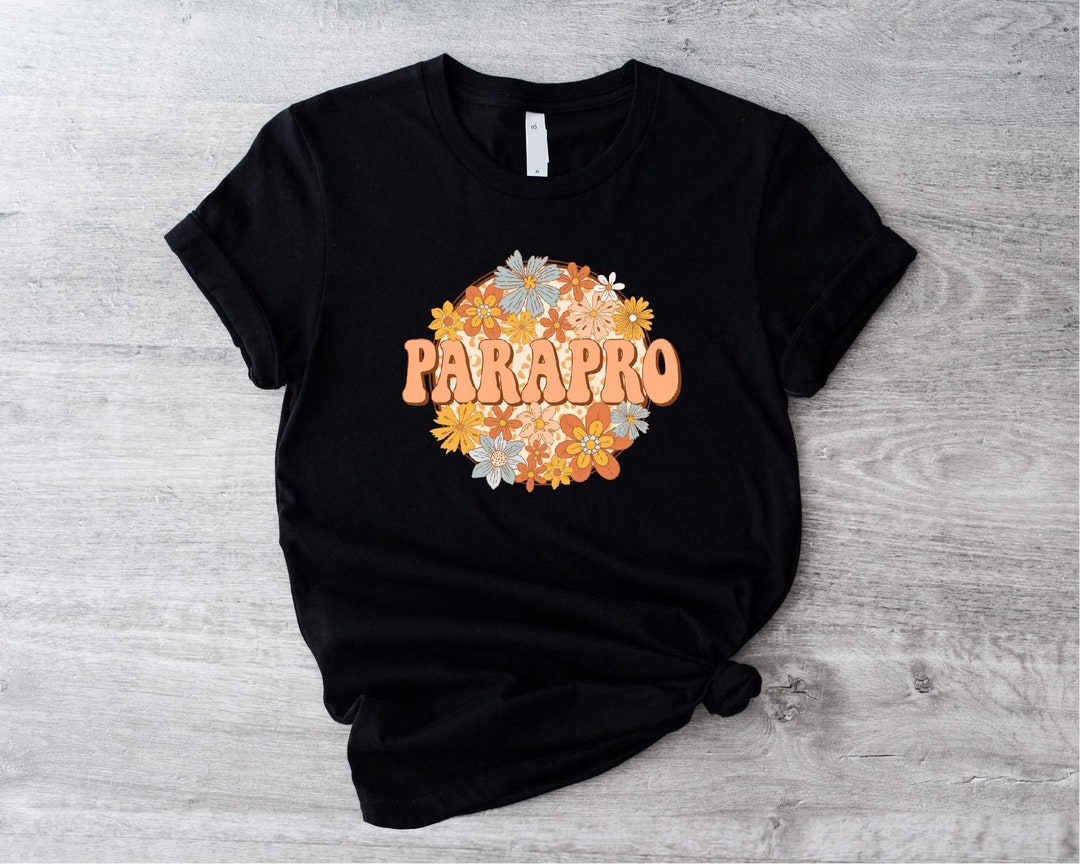 Parapro T-shirt, Paraprofessional Floral Shirt, School Paraprofessional ...