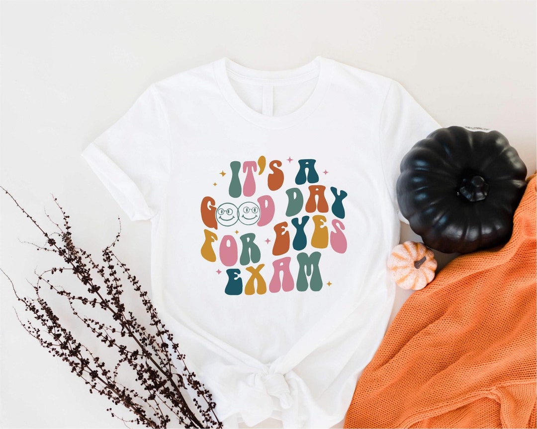 It's A Good Day for Eyes Exam T-shirt, Ophthalmology Tech Shirt, Vision ...