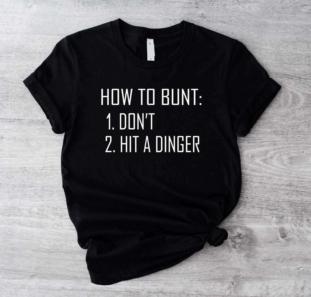 How to Bunt Shirt, Don't Hit A Dinger Tee, Baseball Lover Cute Gift, T ...