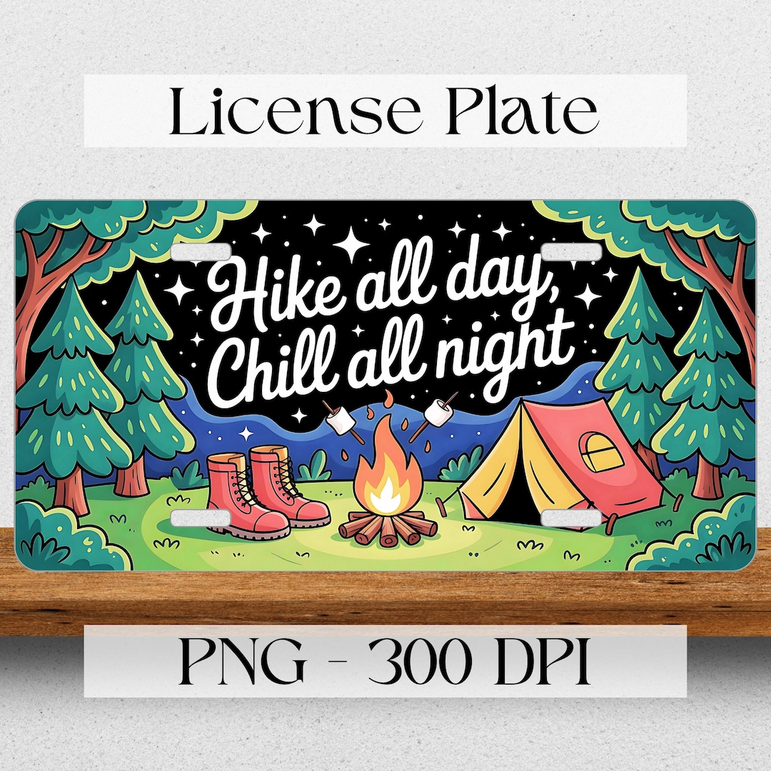 Hike All Day Chill All Night PNG: Car License Plate Design (digital ...