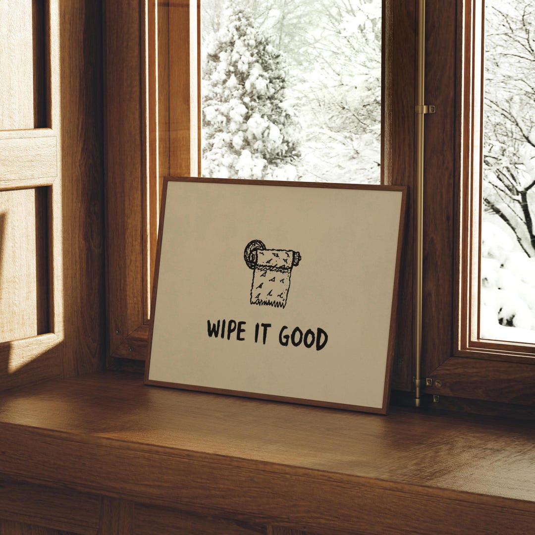 Funny Bathroom Print • Wipe It Good Toilet Paper Sign (digital Download ...