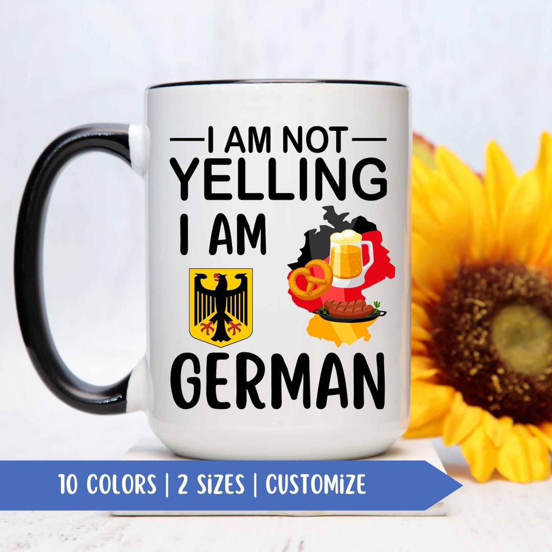 Not Yelling I'm German Mug. German Gift. Gift for German. German Flag ...