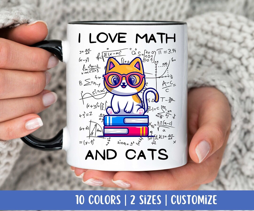 I Love Math and Cats Mug, Funny Funny Cat Coffee Cup for Mathematics ...
