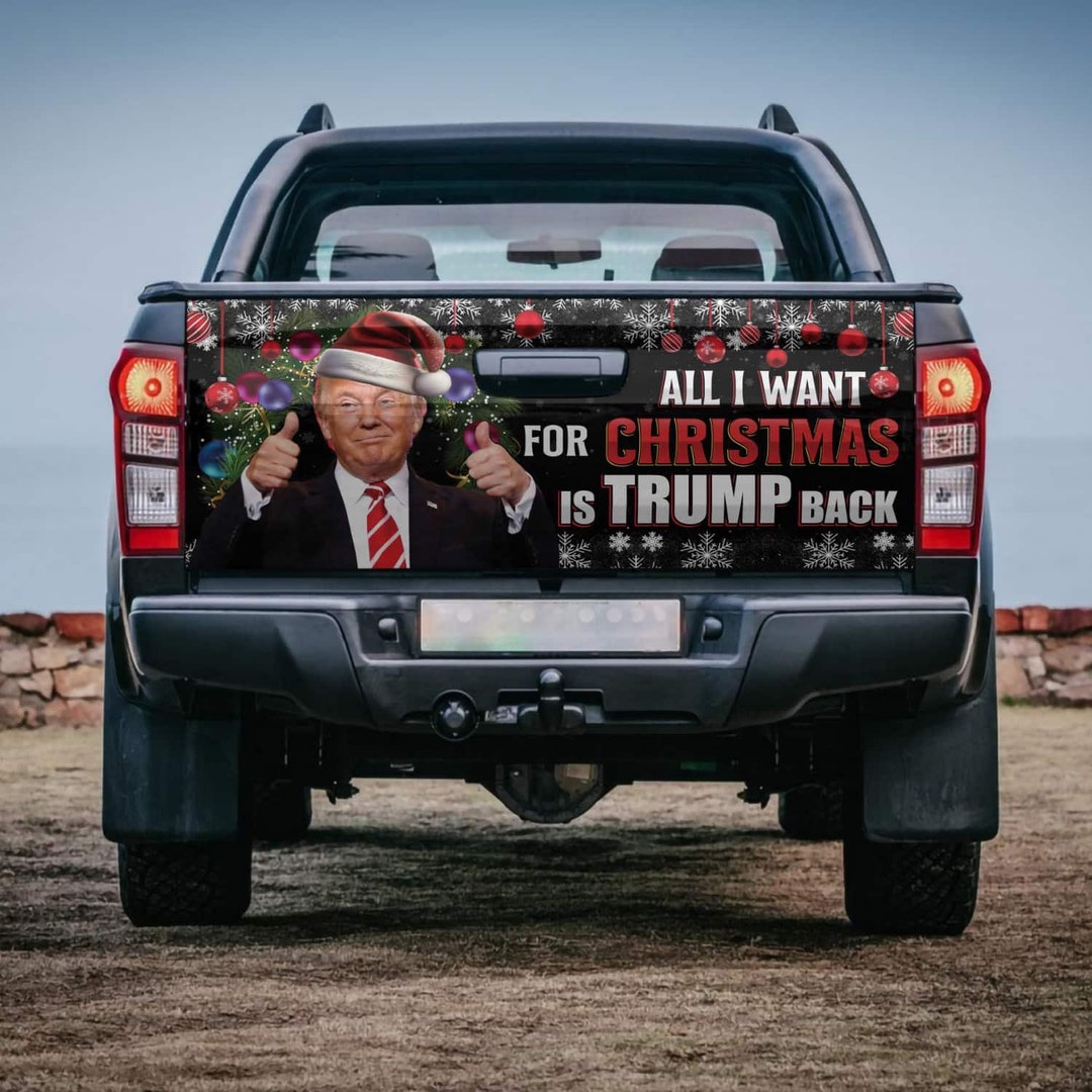 All I Want for Christmas is Donald Trump Truck Tailgate Decal Sticker ...