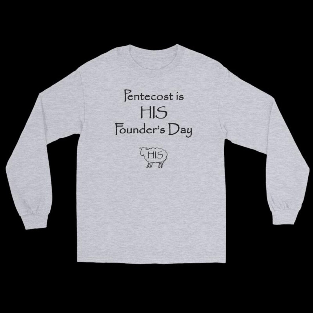 Pentecost is HIS Founder's Day Black Print Long Sleeve Shirt - Etsy