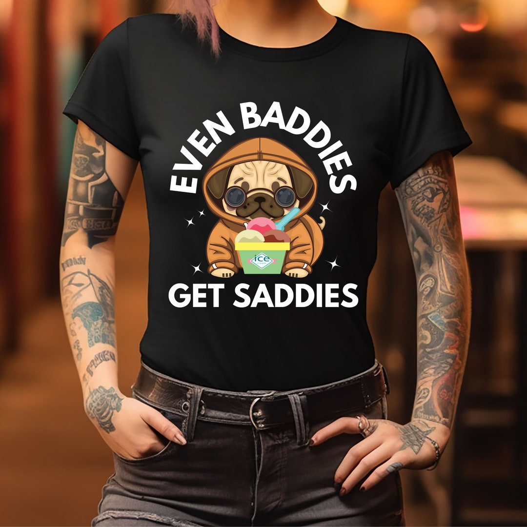 Even Baddies Get Saddies Funny Dog Meme Shirt, Weird Core Tee, Ironic ...