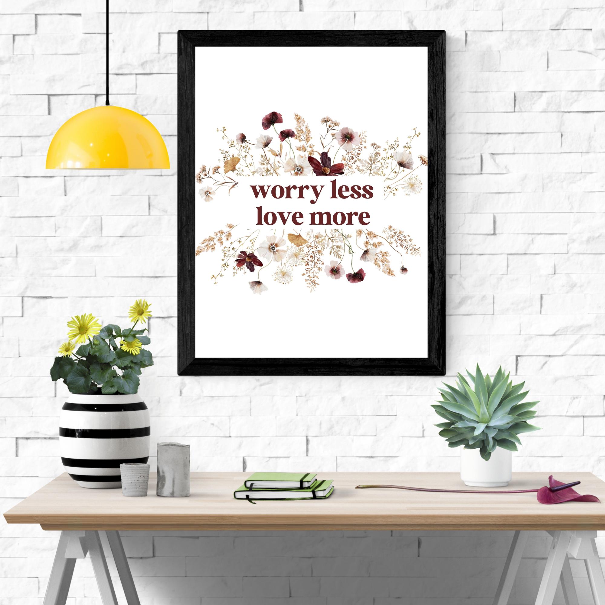 Mental Health Inspirational Wall Art, Worry Less Love More Wall Poster ...