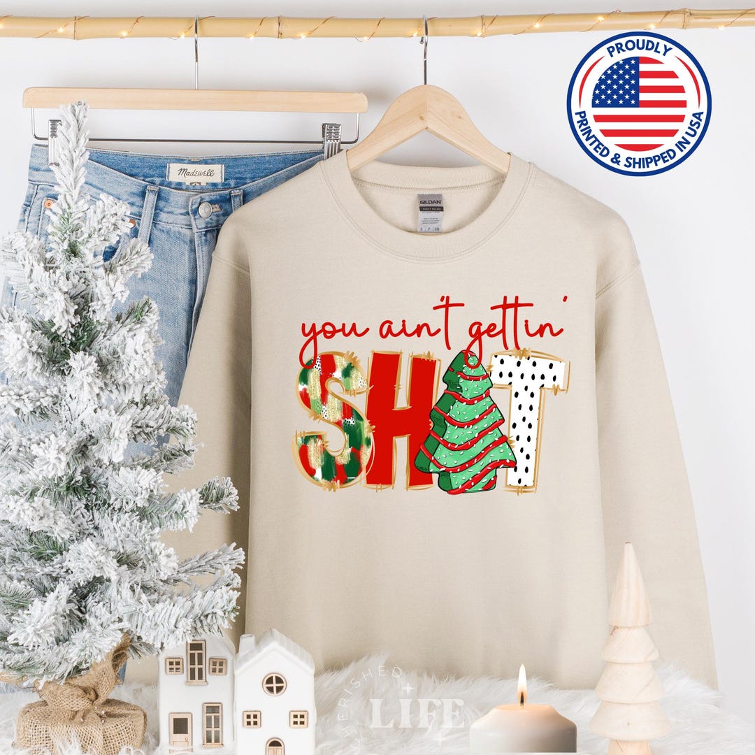 You Ain't Gettin Funny Christmas Sweatshirt Women Funny Sweater ...