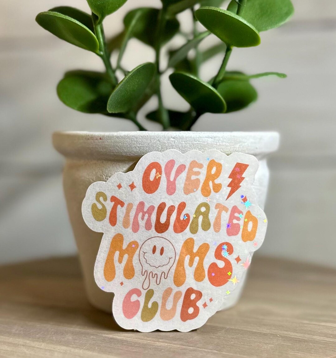 Overstimulated Moms Club Holographic Vinyl Sticker: Funny Mom Life ...