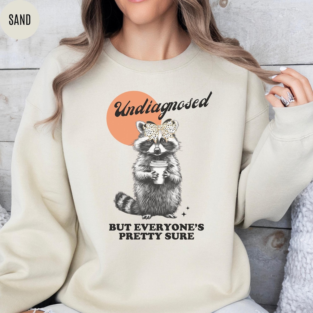 Undiagnosed but Everyone's Pretty Sure, Unhinged Autism Sweatshirt for ...