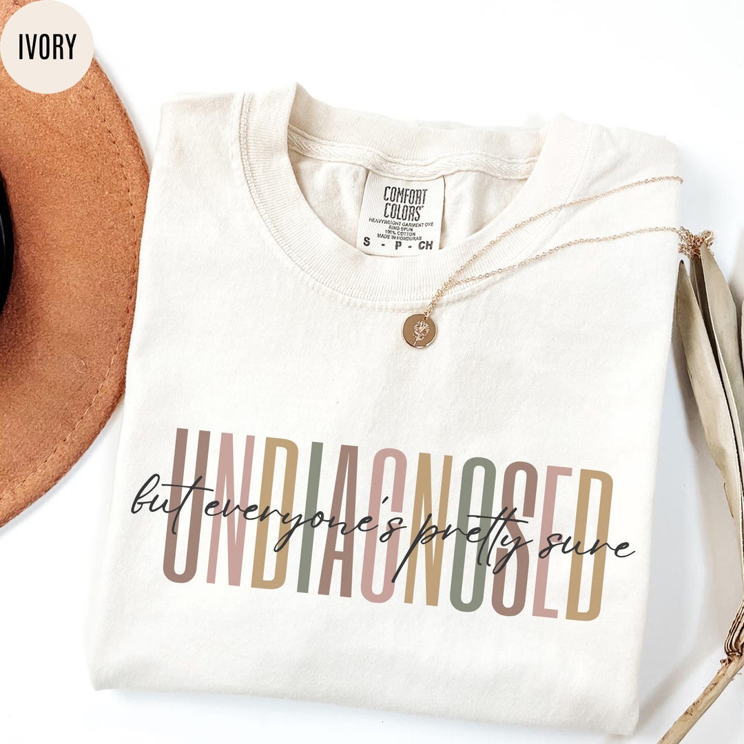 Undiagnosed but Everyone's Pretty Sure, Autism Shirt for Neurodivergent ...