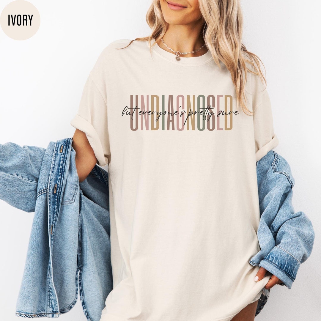 Undiagnosed but Everyone's Pretty Sure, Autism Shirt for Neurodivergent ...