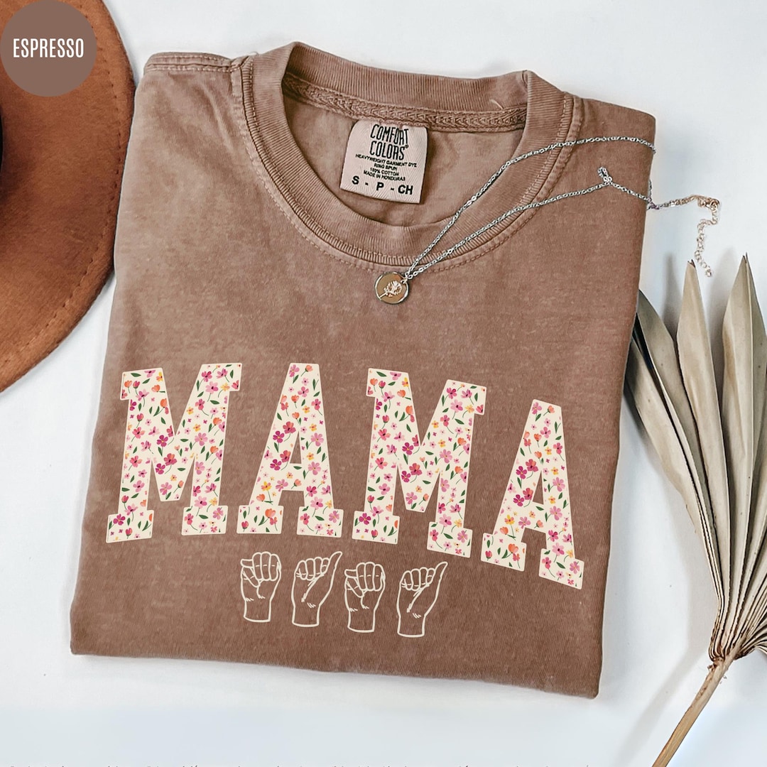 Sign Language Mama Shirt, ASL Gift for ASL Mom, ASL Awareness, Floral ...