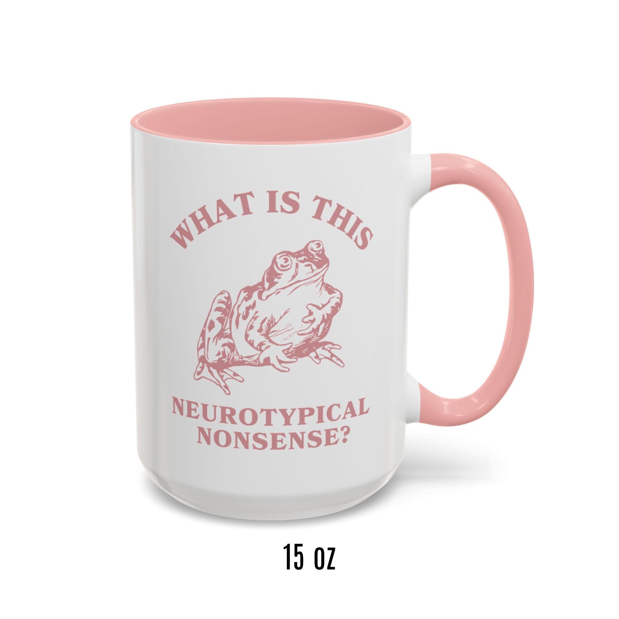 Funny Autism Mug, Neurodivergent Coffee Cup, Audhd Toad Gift, Unhinged ...