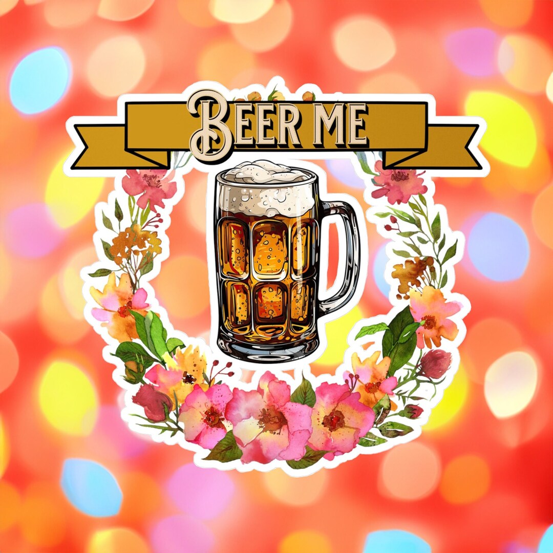 Beer Me Sticker, Party Sticker, Funny Sticker, Sticker, Beer Sticker ...