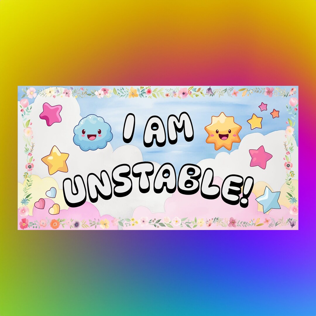 I AM UNSTABLE Bumper Sticker Funny Bumper Sticker, Funny Sticker, Fun ...
