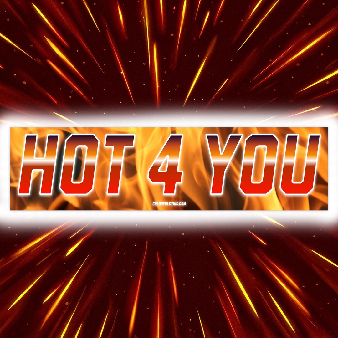 Hot 4 You Bumper Sticker, Funny Bumper Sticker, Funny Sticker, Fun ...