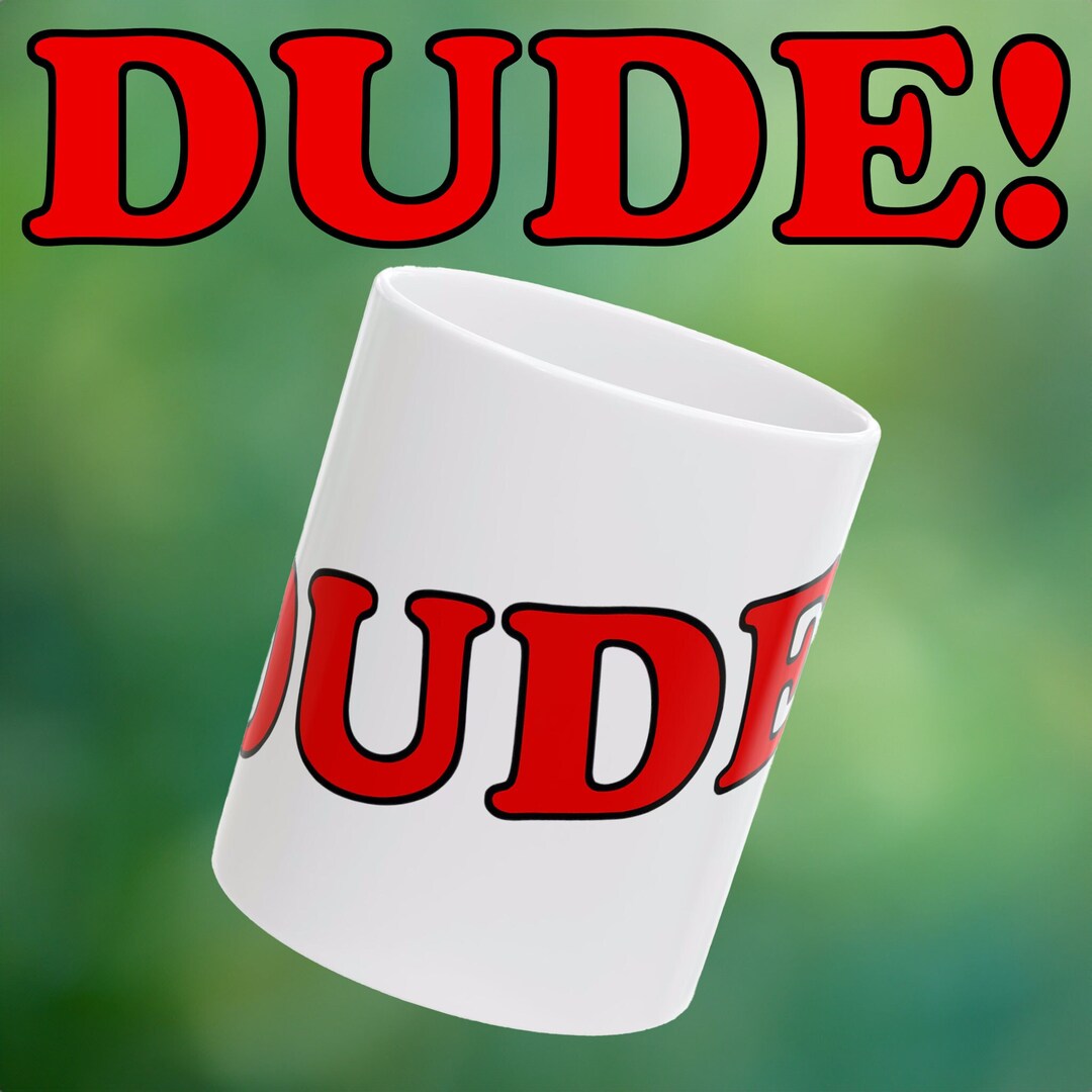 DUDE! Ceramic Mug, 11oz - Etsy