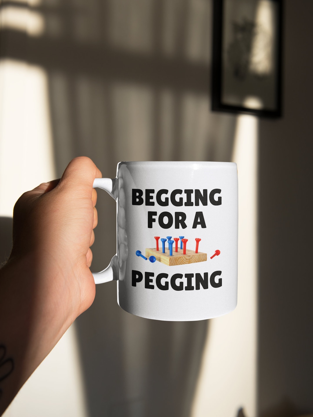 Begging for a Pegging, Funny Pegging Mug, Funny Kink Mug, Peg Game Mug ...