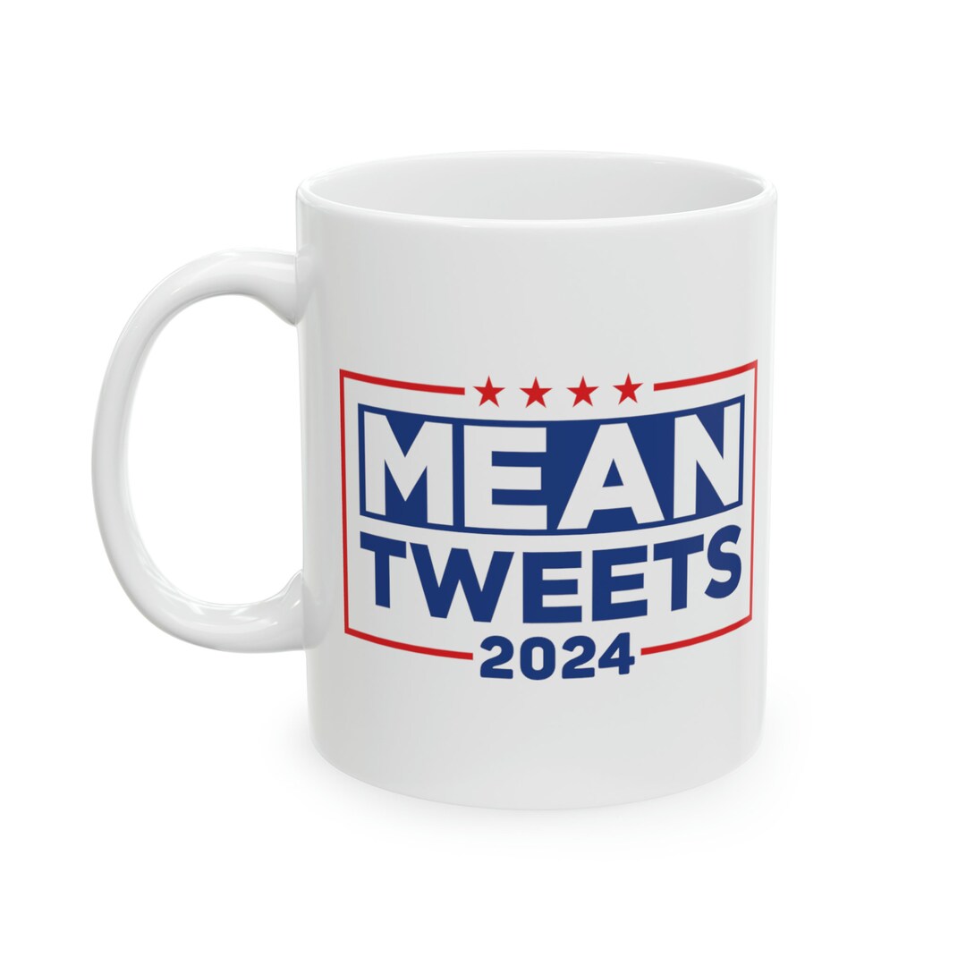 Mean Tweets 2024, Trump 2024, Republican Political Mug, USA Election ...